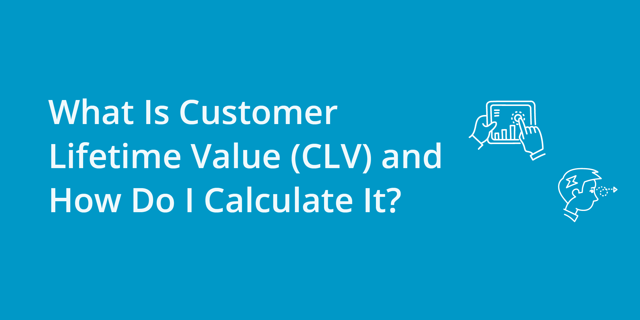 What Is Customer Lifetime Value CLV And How Do I Calculate It 